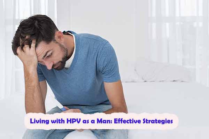 Living with HPV as a Man: Effective Strategies to Stay Healthy