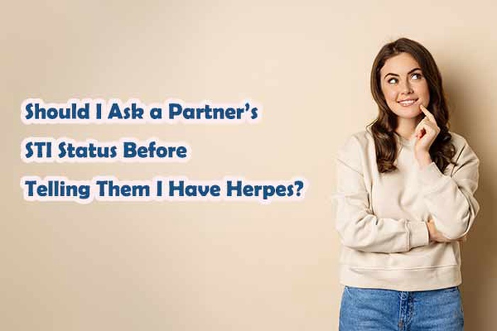 Should I Ask a Partner’s STI Status Before Telling Them I Have Herpes?