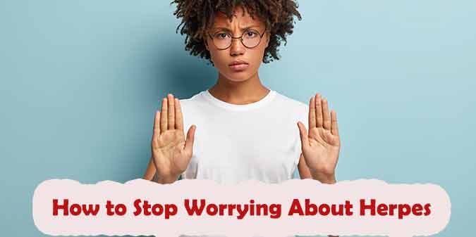 How to Stop Worrying About Herpes | Practical Tips & Guide