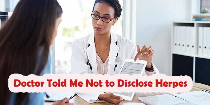 Doctor Told Me Not to Disclose Herpes? Reasons and What to Do Next