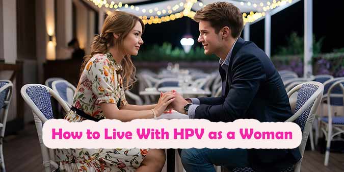 How to Live with HPV as a Woman: A Complete Guide