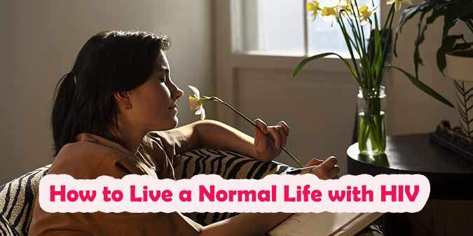 How to Live a Normal Life with HIV | Here’s How