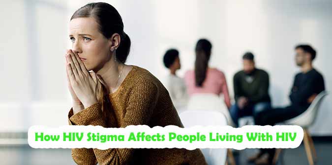 How Does HIV Stigma Affect People Living with HIV? | Understanding the ...