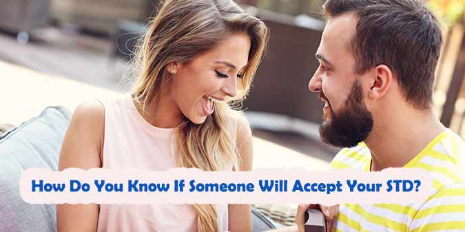 How Do You Know If Someone Will Accept Your STD?