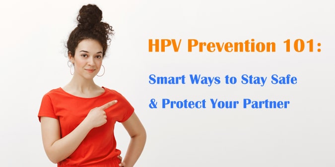HPV Prevention 101: Smart Ways to Stay Safe and Protected